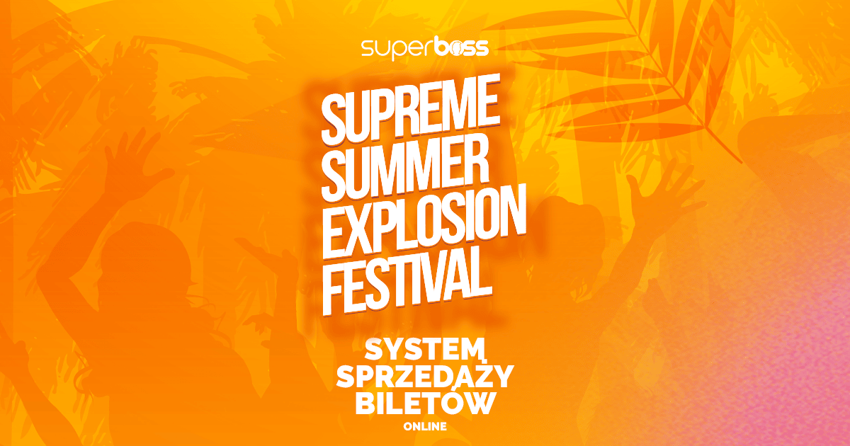Supreme Summer Explosion Festival - System Sprzedaży Online - Superboss.pl